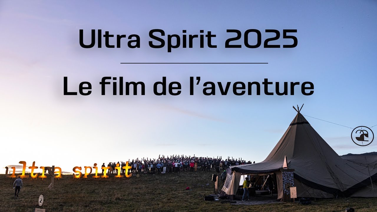 Ultra Spirit 2025 – Le film de l'aventure - Esprit Trail